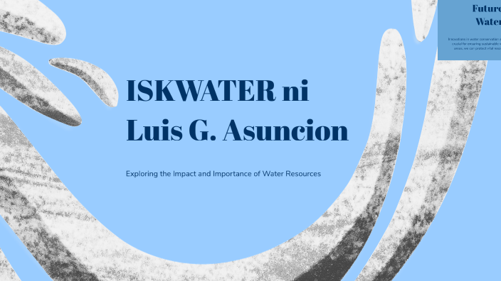 ISKWATER ni Luis G. Asuncion by Samanth Carlos on Prezi
