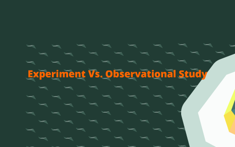 Experiment vs. Observation by Travis Hinton on Prezi
