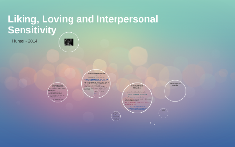 Liking, Loving and Interpersonal Sensitivity by Isaac Hunter on Prezi