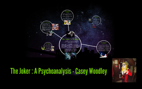 The Joker : A Psychoanalysis - Casey Woodley by Casey Woodley on Prezi
