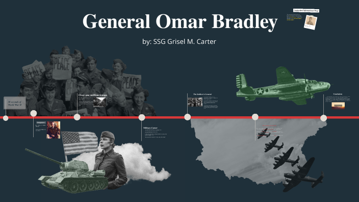 General Omar Bradley by GRISEL CARTER on Prezi