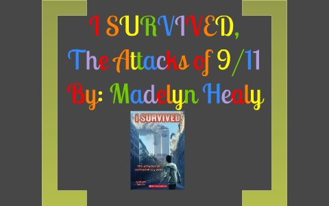I SURVIVED,The Attacks Of 9/11 by Madelyn Healy on Prezi