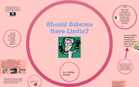 Should Science Have Limits? by Christina Kundrat on Prezi