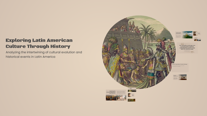 Exploring Latin American Culture Through History by Honey Reid on Prezi