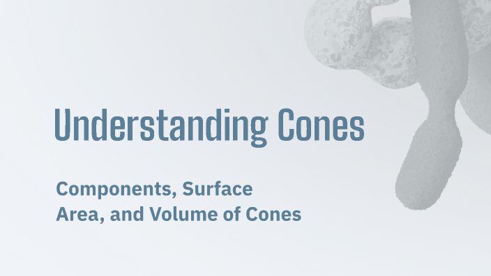 Understanding Cones by har yadi on Prezi