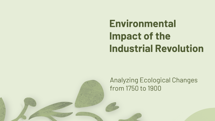 Environmental Impact of the Industrial Revolution by JASON09 on Prezi
