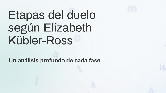 Etapas del duelo según Elizabeth Kübler-Ross by Tatiana Bueno ...