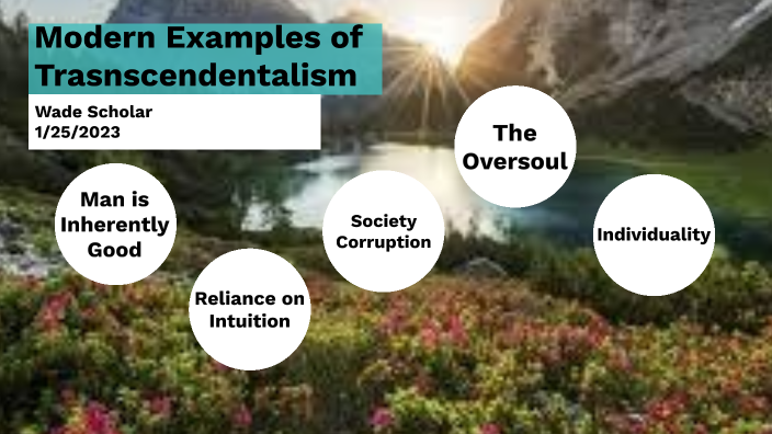 Modern Examples of Transcendentalism by Wade Scholar on Prezi