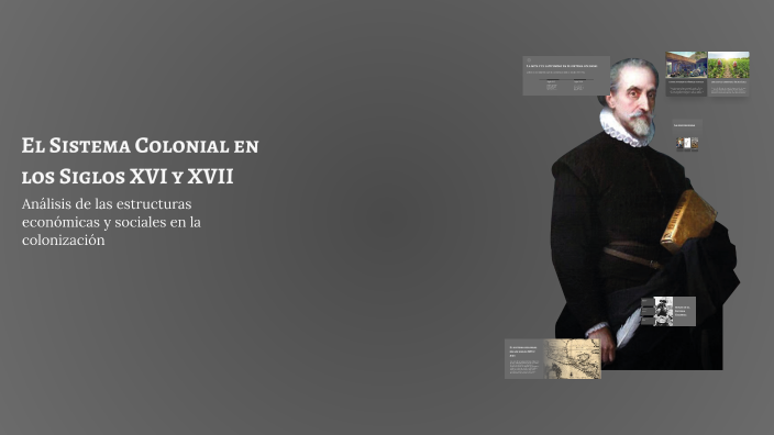 El Sistema Colonial en los Siglos XVI y XVII by lee stills on Prezi