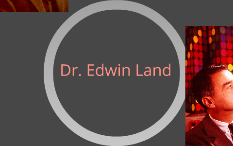 Dr. Edwin Land by Nu-Nu Babie on Prezi