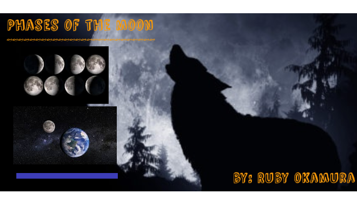 Phases of the moon by Ruby Okamura on Prezi