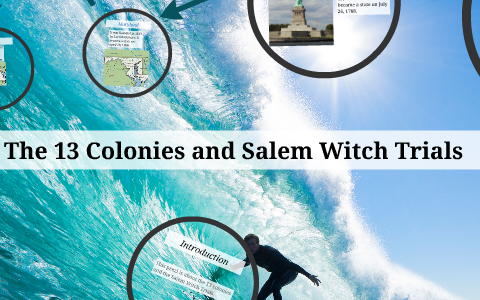 The 13 Colonies and Salem Witch Trials by marjorie contreras on Prezi