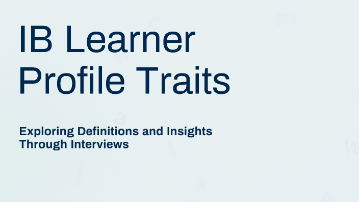 IB Learner Profile Traits by Rohan Gondha on Prezi