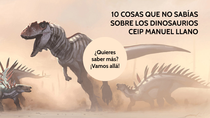 10 Curiosidades Sobre Dinosaurios By Rubén Llata Cimiano On Prezi