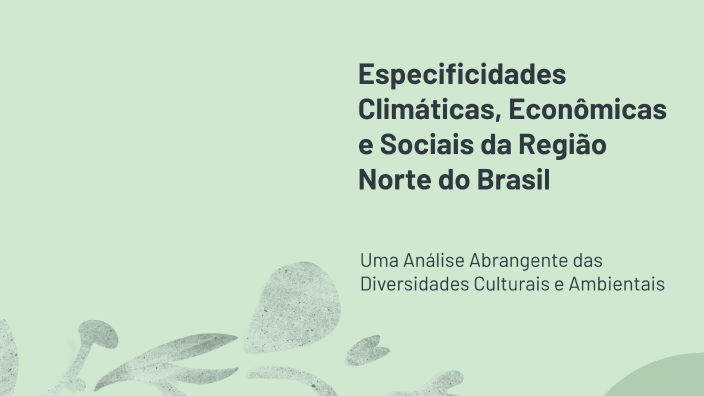 Especificidades Climáticas, Econômicas e Sociais da Região Norte do ...