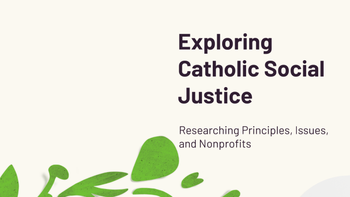 Exploring Catholic Social Justice by Addyson Knowles on Prezi