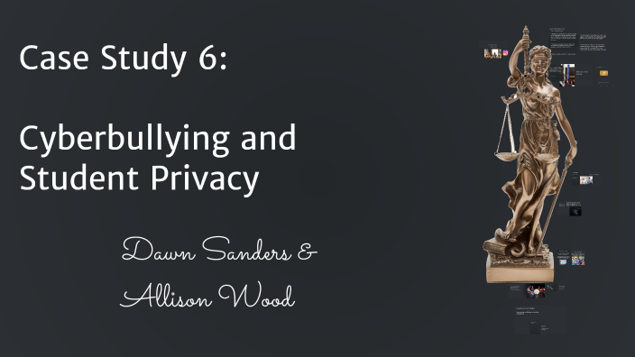 Case 6: Cyberbullying and Student Privacy by Allison Wood on Prezi