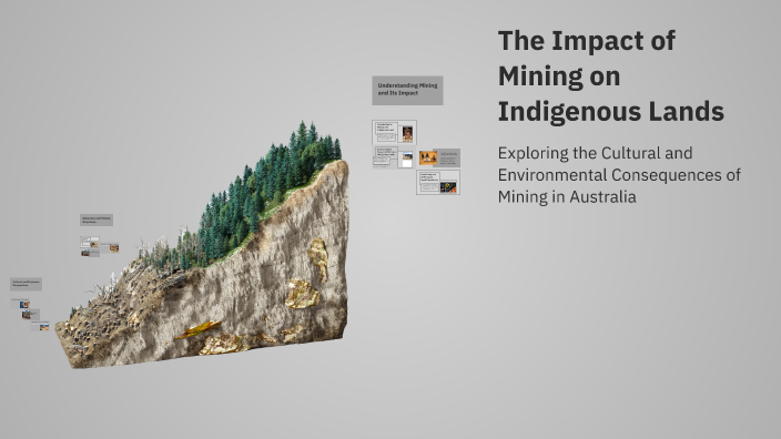 The Impact of Mining on Indigenous Lands by LOLA SMITH on Prezi