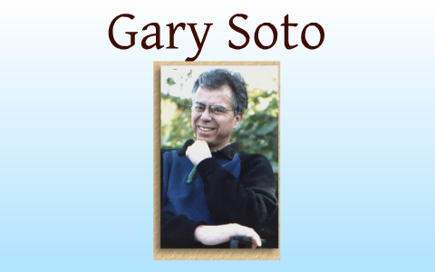Gary Soto: The Next Poet Laureate by Satya Yerrabolu on Prezi