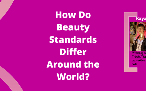 Beauty Standards Around the World by carrie schultz on Prezi
