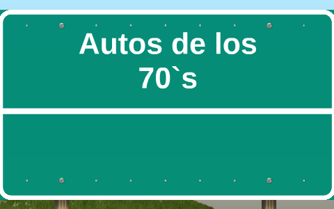 Autos de los 70 by pamela alanis on Prezi
