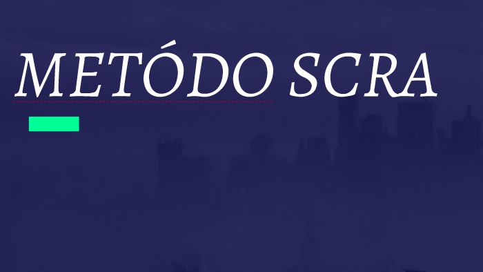 METODO SCRA by Viviana Pardo Herrera on Prezi