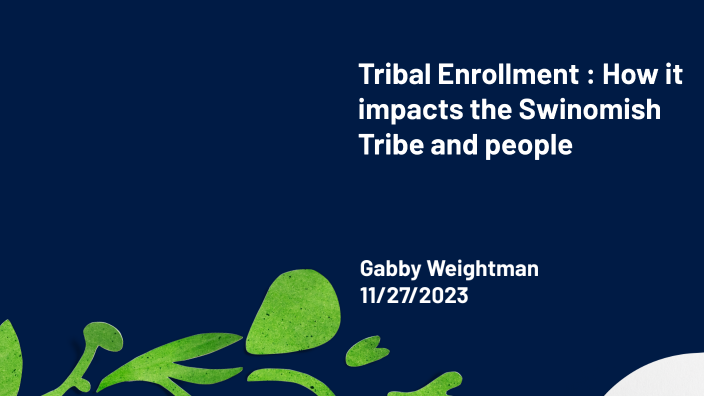 Tribal Enrollment and its effect on the Swinomish Tribe and families by ...