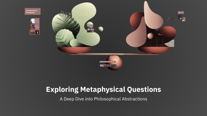 Exploring Metaphysical Questions by Jayme Macri on Prezi