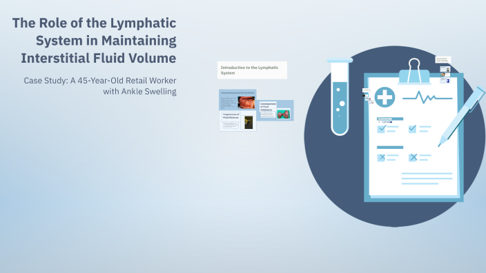 The Role of the Lymphatic System in Maintaining Interstitial Fluid ...