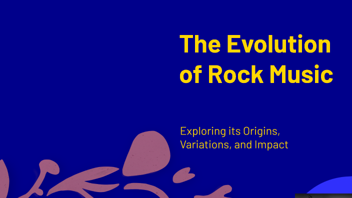 The Evolution of Rock Music by V K on Prezi