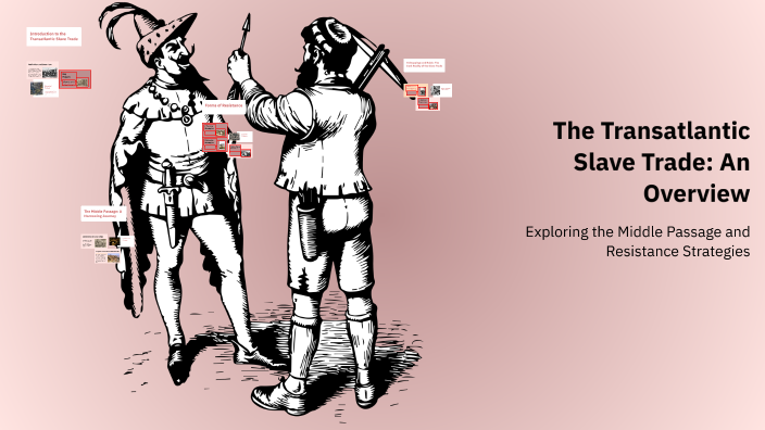 The Transatlantic Slave Trade: An Overview by Maggie Du on Prezi