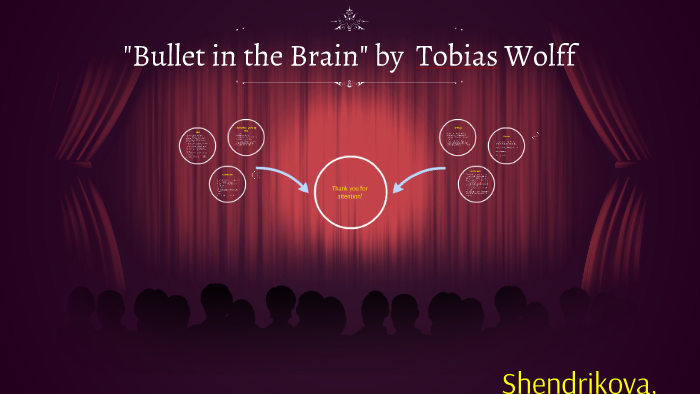 "Bullet in the Brain" by Tobias Wolff by Lolita Onayeva on Prezi