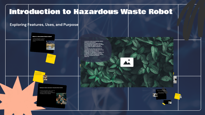 Introduction to Hazardous Waste Robot by meet tolani on Prezi