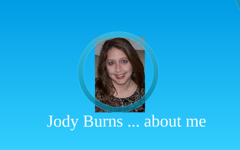 About Me by Jody Burns on Prezi