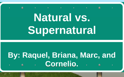 Natural vs. Supernatural by Raquel Sapon on Prezi