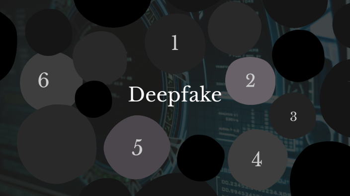 Unveiling Deepfakes by lujain mamoon on Prezi