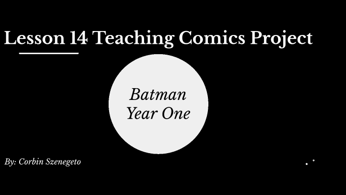 Lesson 14 Teaching Comics Project: Batman Year One by Corbin Szenegeto ...