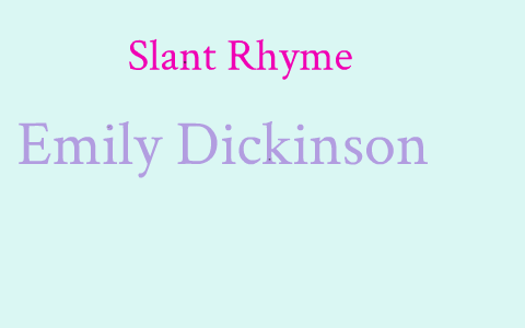 Slant Rhyme by Maria Ramirez on Prezi