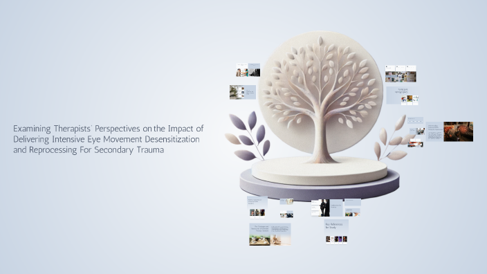 Exploring the Impact of Intensive EMDR on Therapists' Experiences and Secondary Trauma by ...