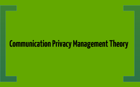 Communication Privacy Management Theory by Alex Baca on Prezi