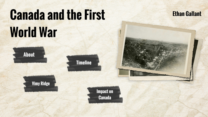 Canada and The First World War by Ethan Gallant on Prezi