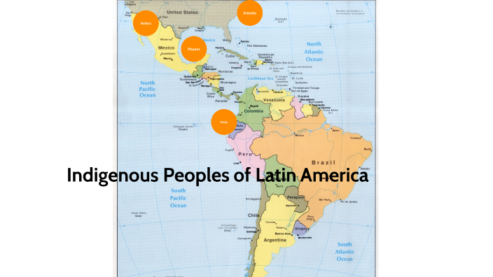 Indigenous Peoples of Latin America by Madeline Andrews on Prezi