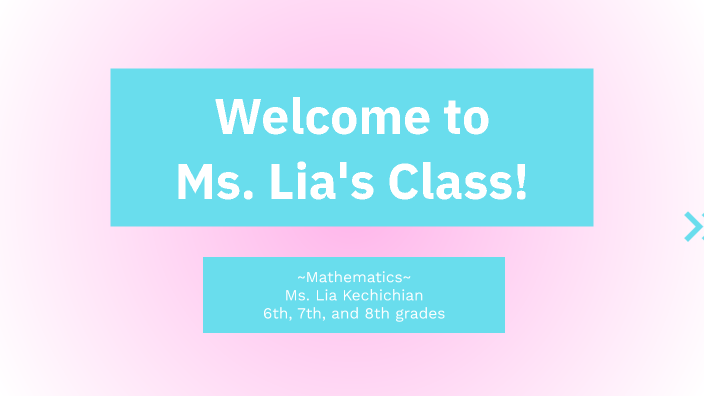 Welcome to Ms. Lia's Class! by Lia Kechichian on Prezi