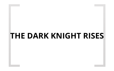 The Dark Knight Rises by Tyler Wylie on Prezi
