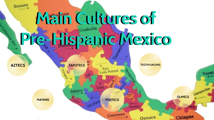 Main Cultures of Pre-Hispanic Mexico by Viridiana del Muro on Prezi