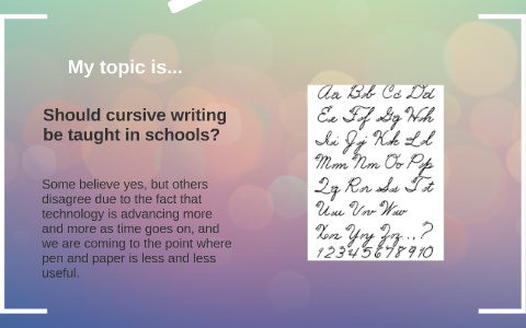 Should cursive writing be taught in school? by Nick Russo on Prezi