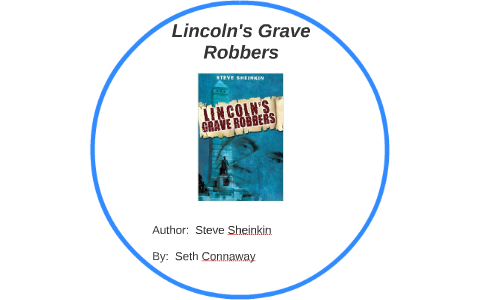 lincoln's grave robbers by seth connaway on Prezi