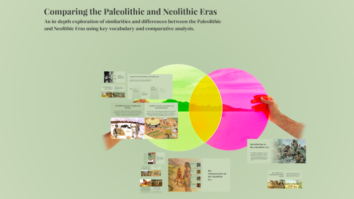 Comparing the Paleolithic and Neolithic Eras by sandra hall on Prezi