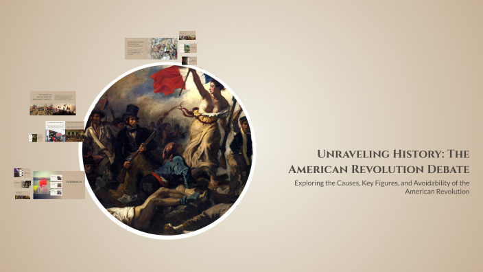 Unraveling History: The American Revolution Debate by gracie mcpherson ...