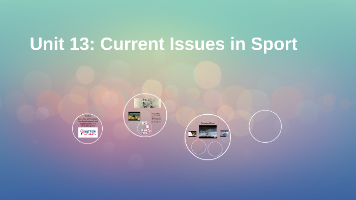 Unit 13: Current Issues in Sport by richie watson on Prezi